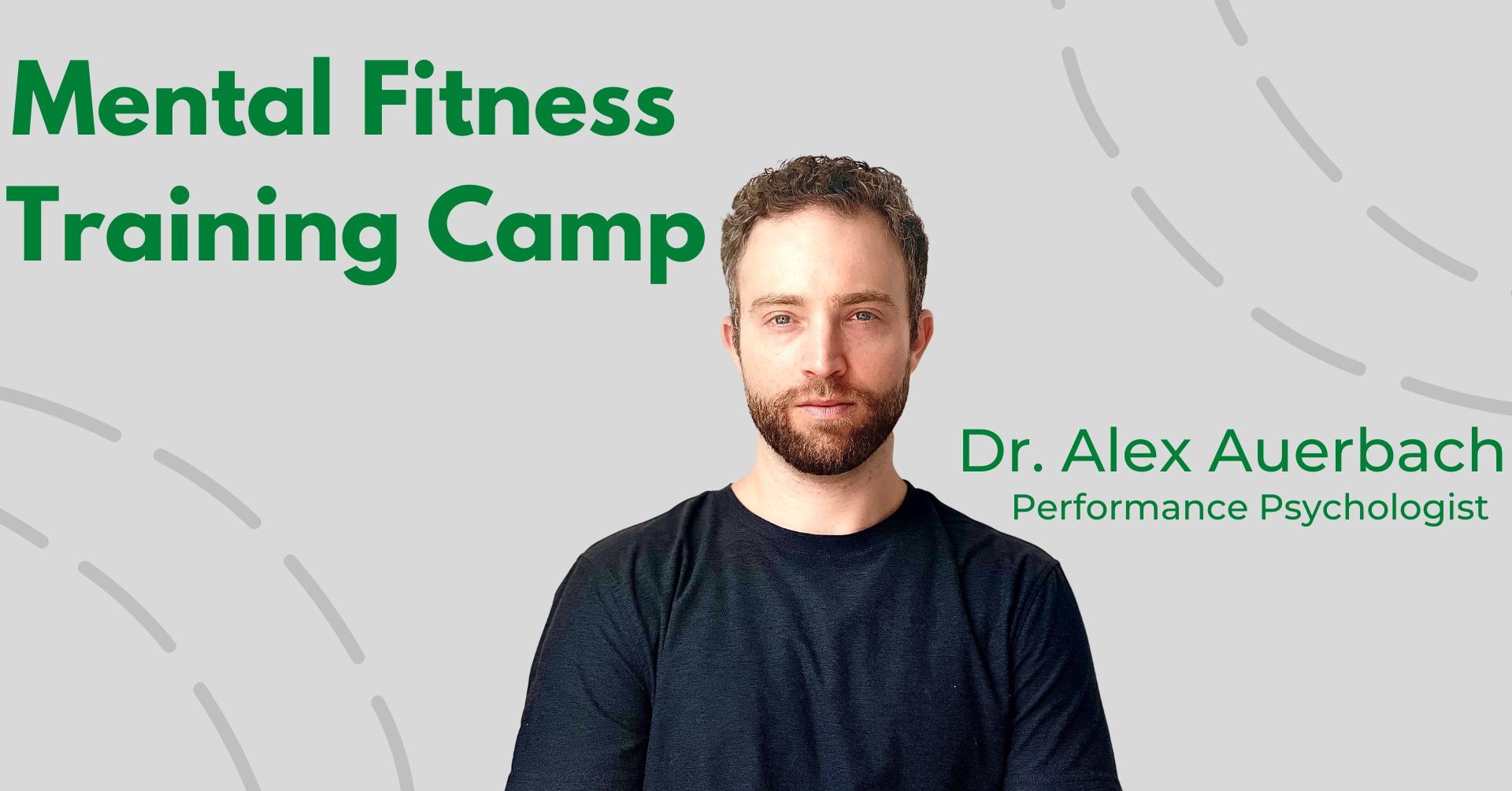 Mental Fitness Training Camp by Dr. Alex Auerbach, MBA - Performance Psychologist to ...